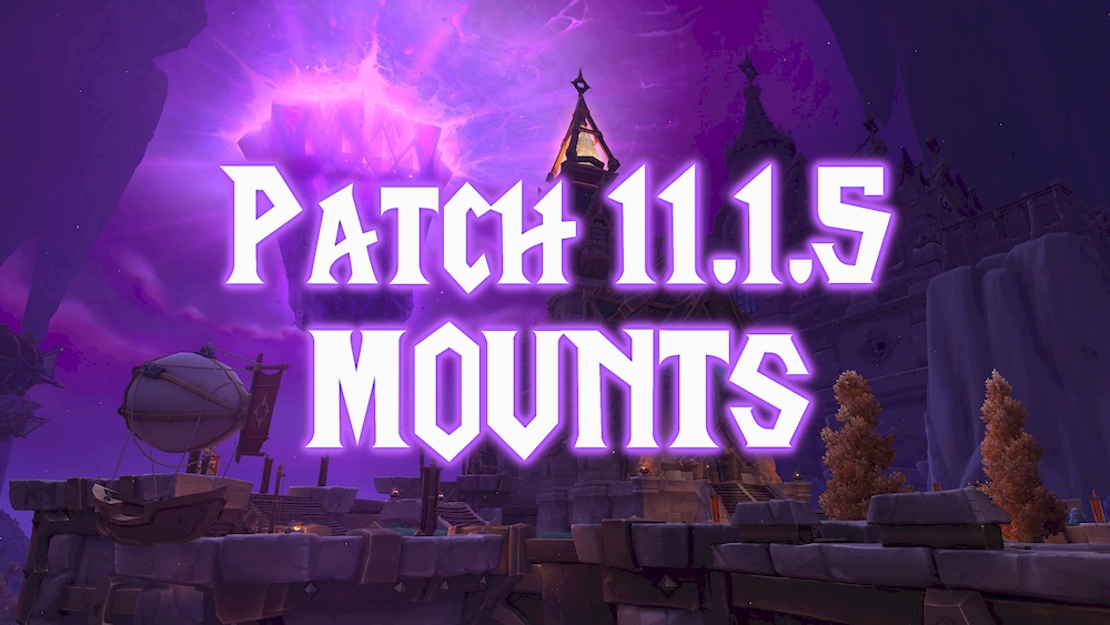 Warcraft Mounts: Patch 11.1.5 Mounts